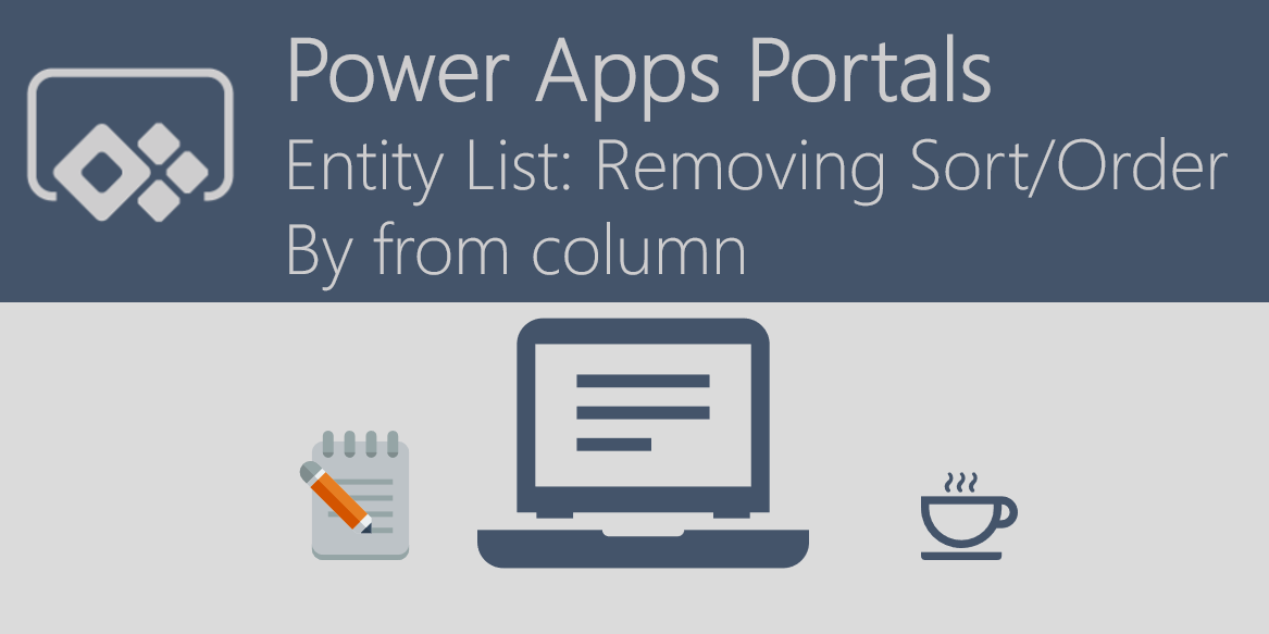 Power Apps Portals – Entity List: Removing Sort/Order By from column – Oliver Rodrigues